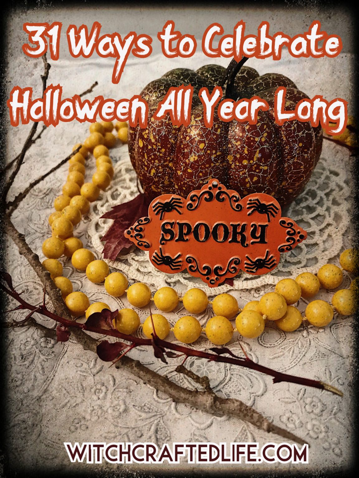 31 Ways to Celebrate Halloween All Year Long | Witchcrafted Life