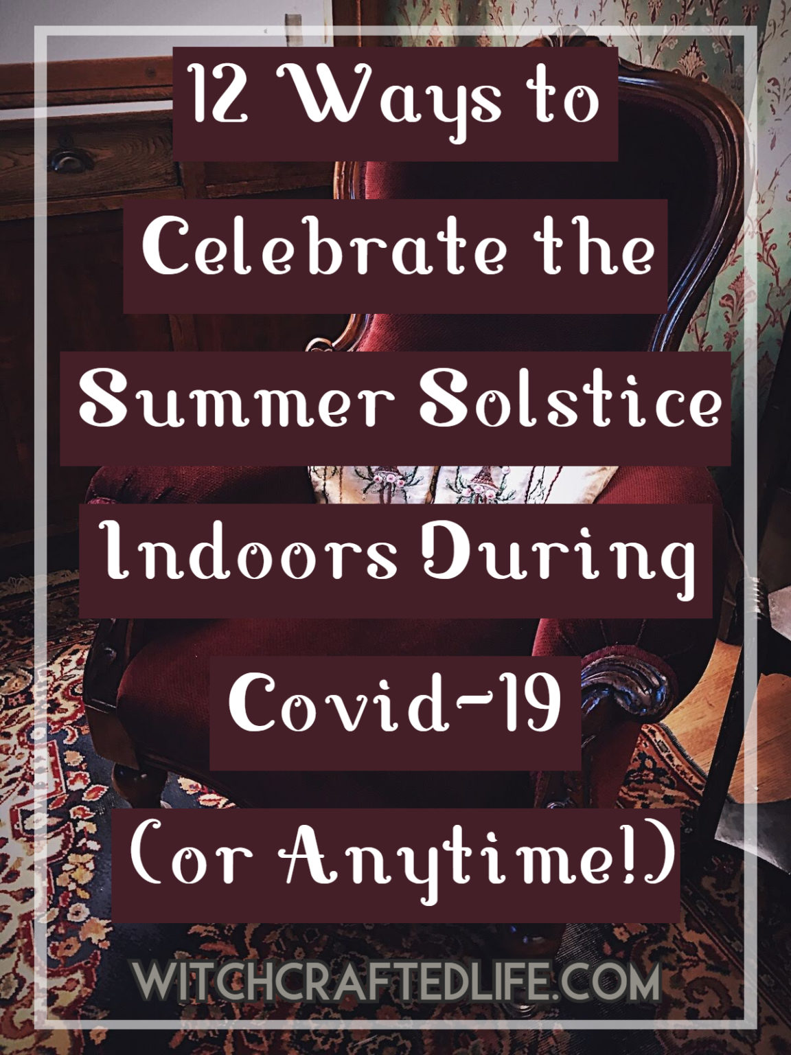 12 Ways to Celebrate the Summer Solstice Indoors During Covid-19 (or ...