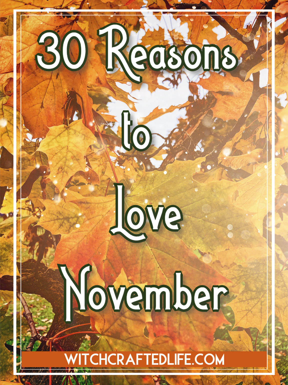 30 Reasons to Love November | Witchcrafted Life